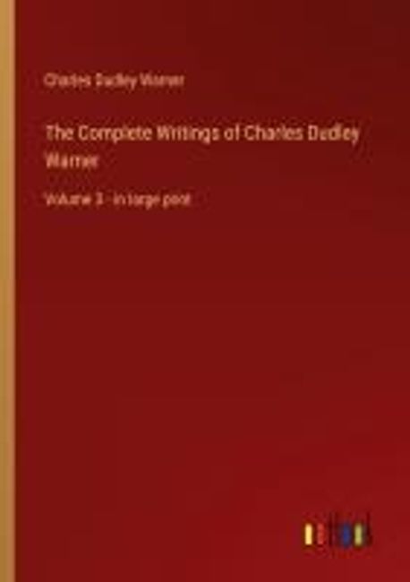 The Complete Writings of Charles Dudley Warner | Warner, Charles Dudley - 교보문고