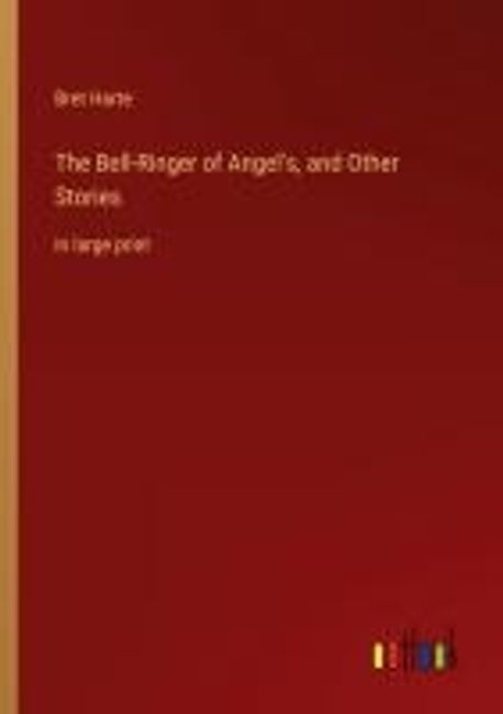 The Bell-Ringer of Angel's, and Other Stories | Harte, Bret - 교보문고