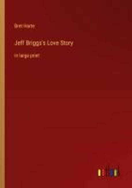 Jeff Briggs's Love Story | Harte, Bret - 교보문고
