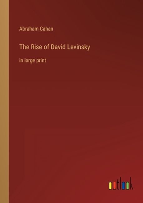 The Rise of David Levinsky | Cahan, Abraham - 교보문고