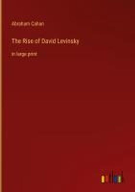 The Rise of David Levinsky | Cahan, Abraham - 교보문고