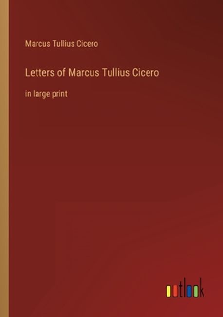 Letters of Marcus Tullius Cicero | Tullius Cicero, Marcus - 교보문고
