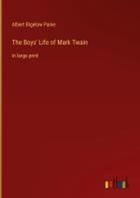 The Boys' Life of Mark Twain | Paine, Albert Bigelow - 교보문고