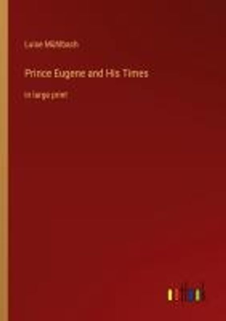Prince Eugene and His Times | Muehlbach, Luise - 교보문고