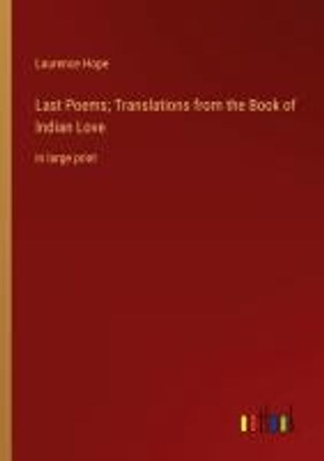 Last Poems; Translations from the Book of Indian Love | Hope, Laurence - 교보문고