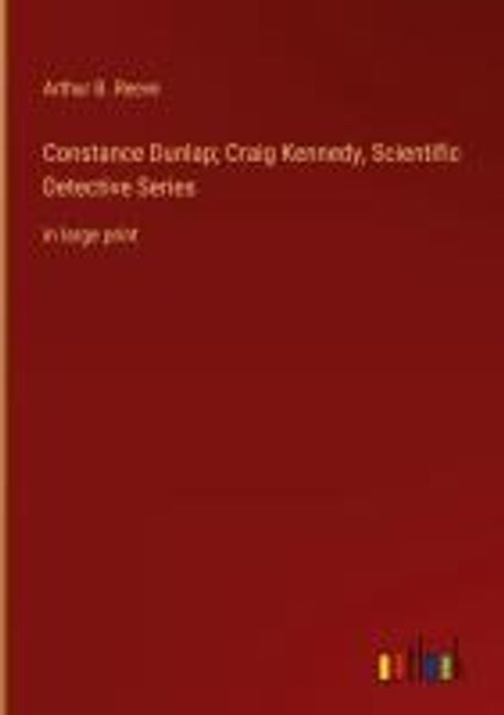 Constance Dunlap; Craig Kennedy, Scientific Detective Series | Reeve ...