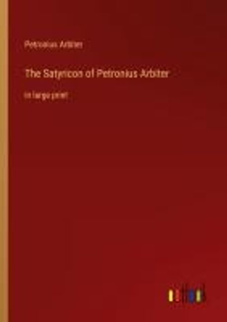 The Satyricon of Petronius Arbiter | Arbiter, Petronius - 교보문고