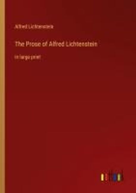 The Prose of Alfred Lichtenstein | Lichtenstein, Alfred - 교보문고