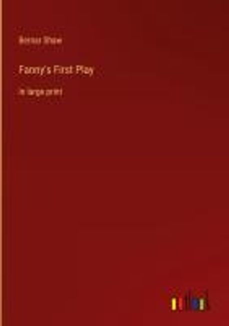 Fanny's First Play | Shaw, Bernar - 교보문고