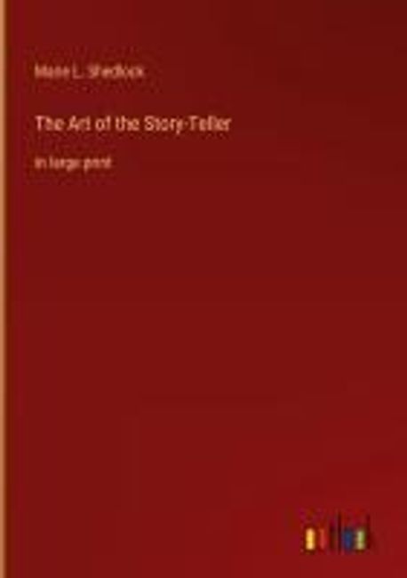 The Art of the Story-Teller | Shedlock, Marie L. - 교보문고