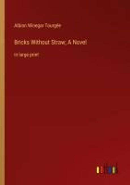 Bricks Without Straw; A Novel | Tourgee, Albion Winegar - 교보문고