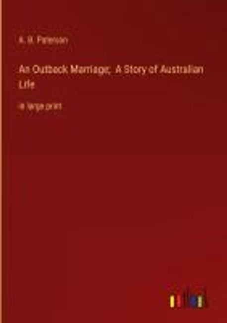 An Outback Marriage; A Story of Australian Life | Paterson, A. B. - 교보문고