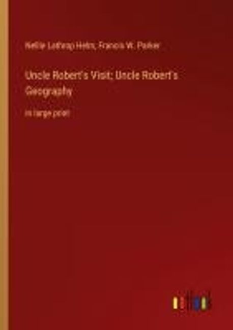 Uncle Robert's Visit; Uncle Robert's Geography | Helm, Nellie Lathrop ...