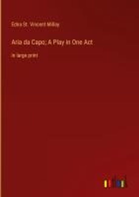 Aria da Capo; A Play in One Act | Millay, Edna St. Vincent - 교보문고