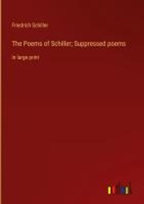 The Poems of Schiller; Suppressed poems | Schiller, Friedrich - 교보문고