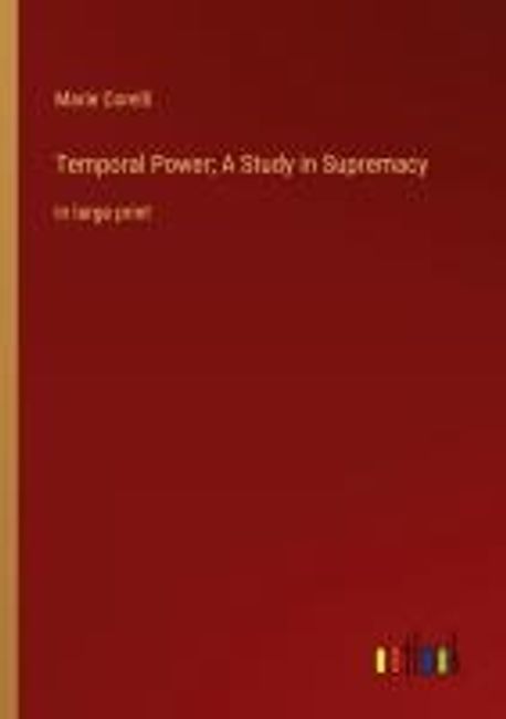 Temporal Power; A Study in Supremacy | Corelli, Marie - 교보문고