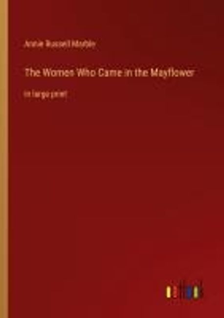 The Women Who Came in the Mayflower | Marble, Annie Russell - 교보문고