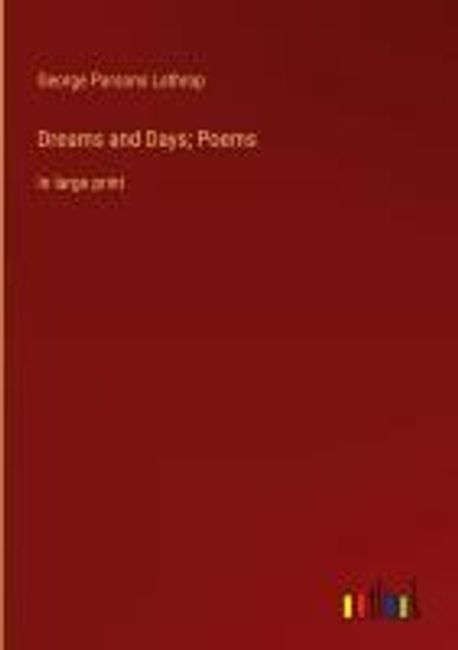 Dreams and Days; Poems | Lathrop, George Parsons - 교보문고