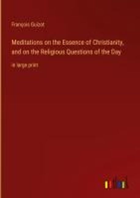 Meditations on the Essence of Christianity, and on the Religious ...