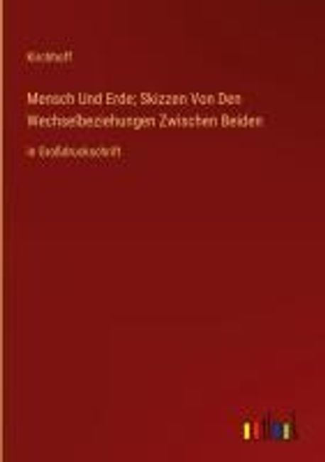 Mensch Und Erde; Skizzen Von Den Wechselbeziehungen Zwischen Beiden ...