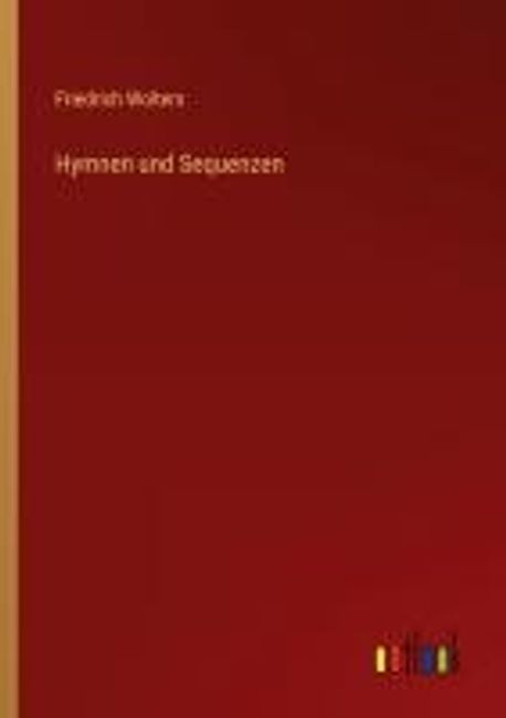 Hymnen und Sequenzen | Wolters, Friedrich - 교보문고
