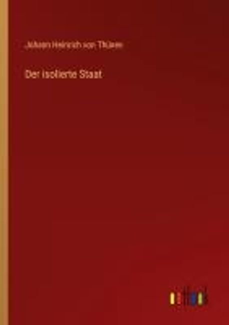Der isolierte Staat | Thuenen, Johann Heinrich von - 교보문고