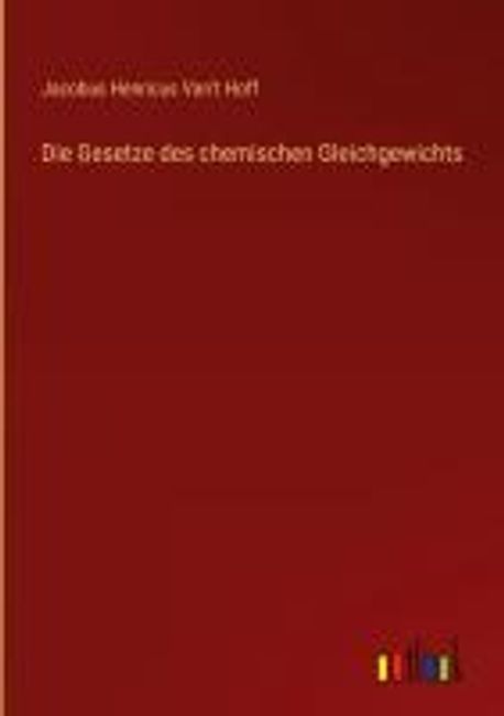 Die Gesetze des chemischen Gleichgewichts | Hoff, Jacobus Henricus Van ...
