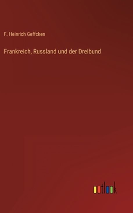 Frankreich, Russland und der Dreibund | Geffcken, F. Heinrich - 교보문고