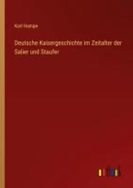 Deutsche Kaisergeschichte im Zeitalter der Salier und Staufer | Hampe ...