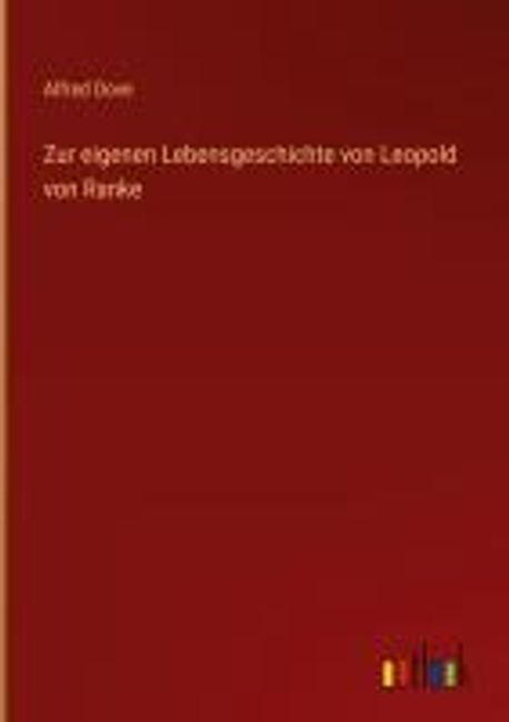 Zur eigenen Lebensgeschichte von Leopold von Ranke | Dove, Alfred - 교보문고