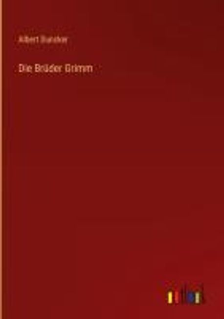 Die Brueder Grimm | Duncker, Albert - 교보문고