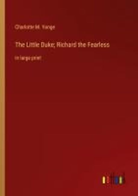 The Little Duke; Richard the Fearless | Yonge, Charlotte M. - 교보문고