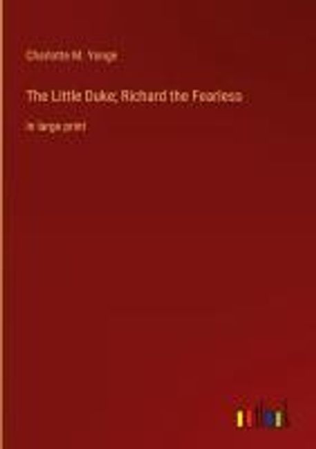 The Little Duke; Richard the Fearless | Yonge, Charlotte M. - 교보문고