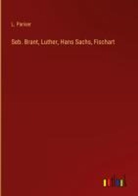 Seb. Brant, Luther, Hans Sachs, Fischart | Pariser, L. - 교보문고