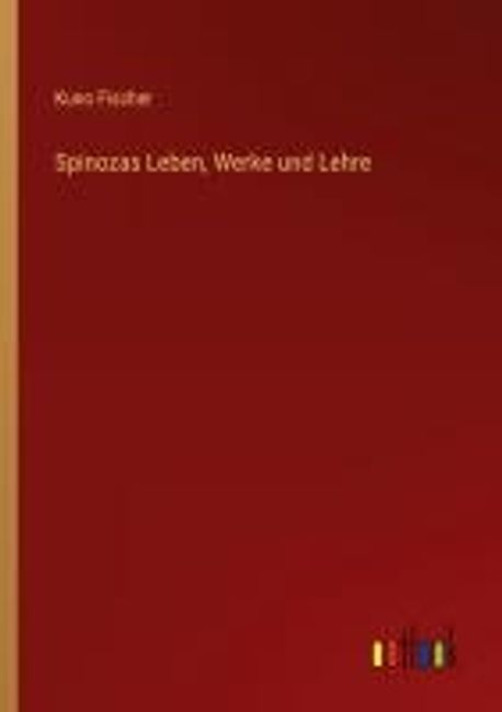 Spinozas Leben, Werke und Lehre | Fischer, Kuno - 교보문고