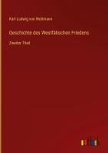 Geschichte des Westfaelischen Friedens | Woltmann, Karl Ludwig von - 교보문고
