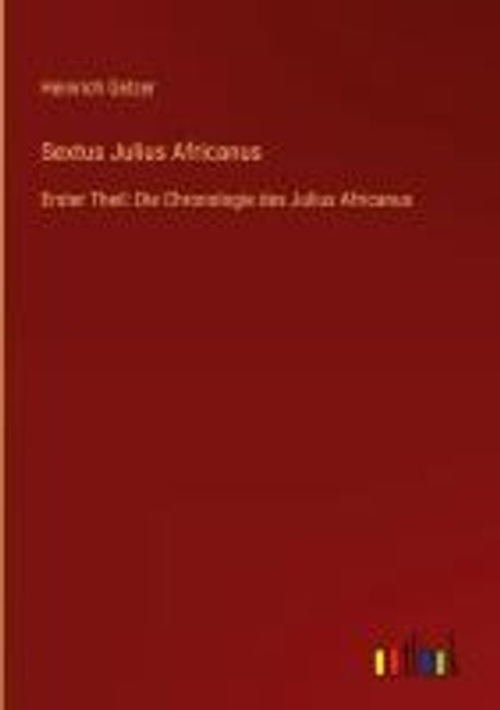 Sextus Julius Africanus | Gelzer, Heinrich - 교보문고
