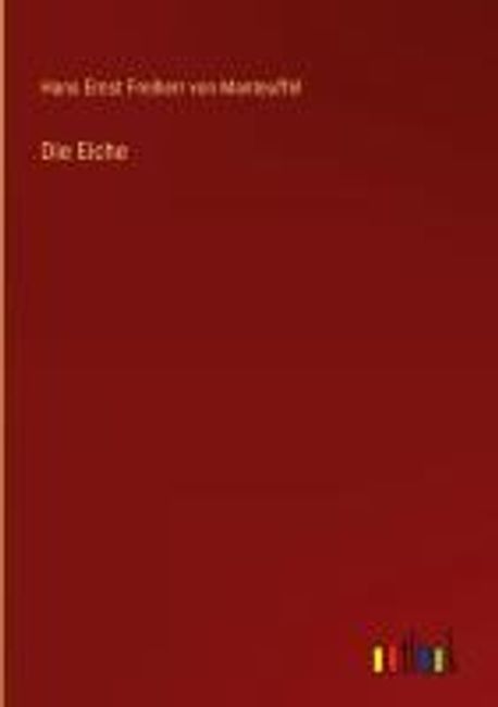 Die Eiche | Manteuffel, Hans Ernst Freiherr Von - 교보문고
