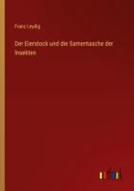 Der Eierstock und die Samentasche der Insekten | Leydig, Franz - 교보문고