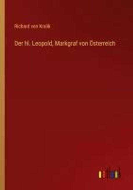 Der hl. Leopold, Markgraf von Österreich | Kralik, Richard Von - 교보문고