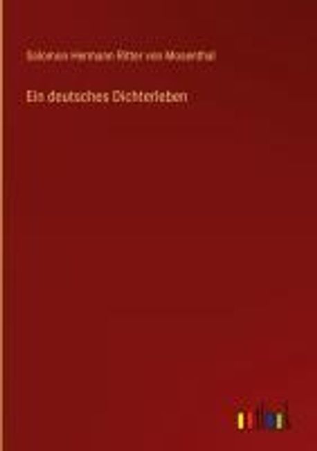 Ein deutsches Dichterleben | Mosenthal, Salomon Hermann Ritter von - 교보문고