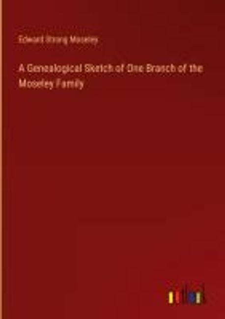 A Genealogical Sketch of One Branch of the Moseley Family | Moseley ...
