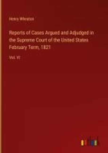 Reports of Cases Argued and Adjudged in the Supreme Court of the United ...