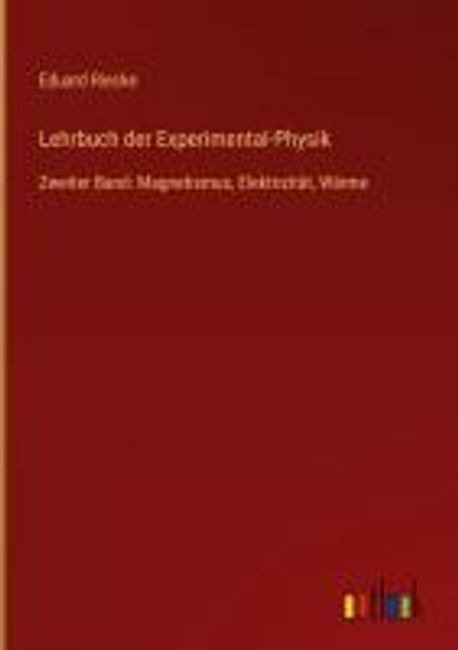 Lehrbuch der Experimental-Physik | Riecke, Eduard - 교보문고