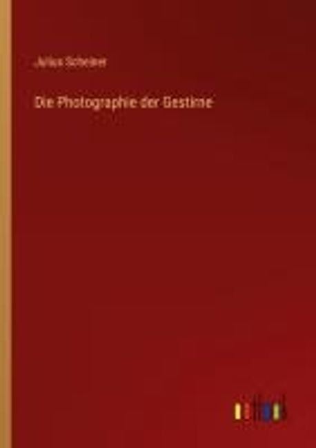 Die Photographie der Gestirne | Scheiner, Julius - 교보문고