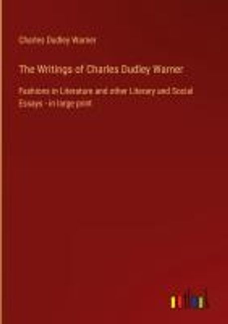 The Writings of Charles Dudley Warner | Warner, Charles Dudley - 교보문고