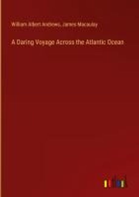 A Daring Voyage Across the Atlantic Ocean | Andrews, William Albert - 교보문고