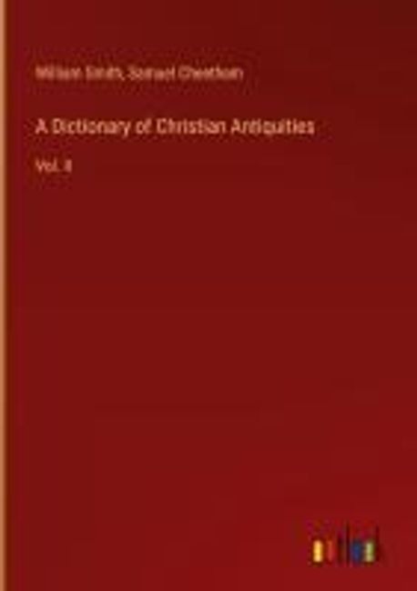 A Dictionary of Christian Antiquities | Smith, William - 교보문고