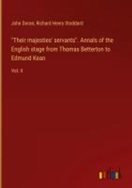 Their majesties' servants. Annals of the English stage from Thomas ...