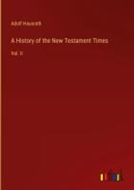 A History of the New Testament Times | Hausrath, Adolf - 교보문고